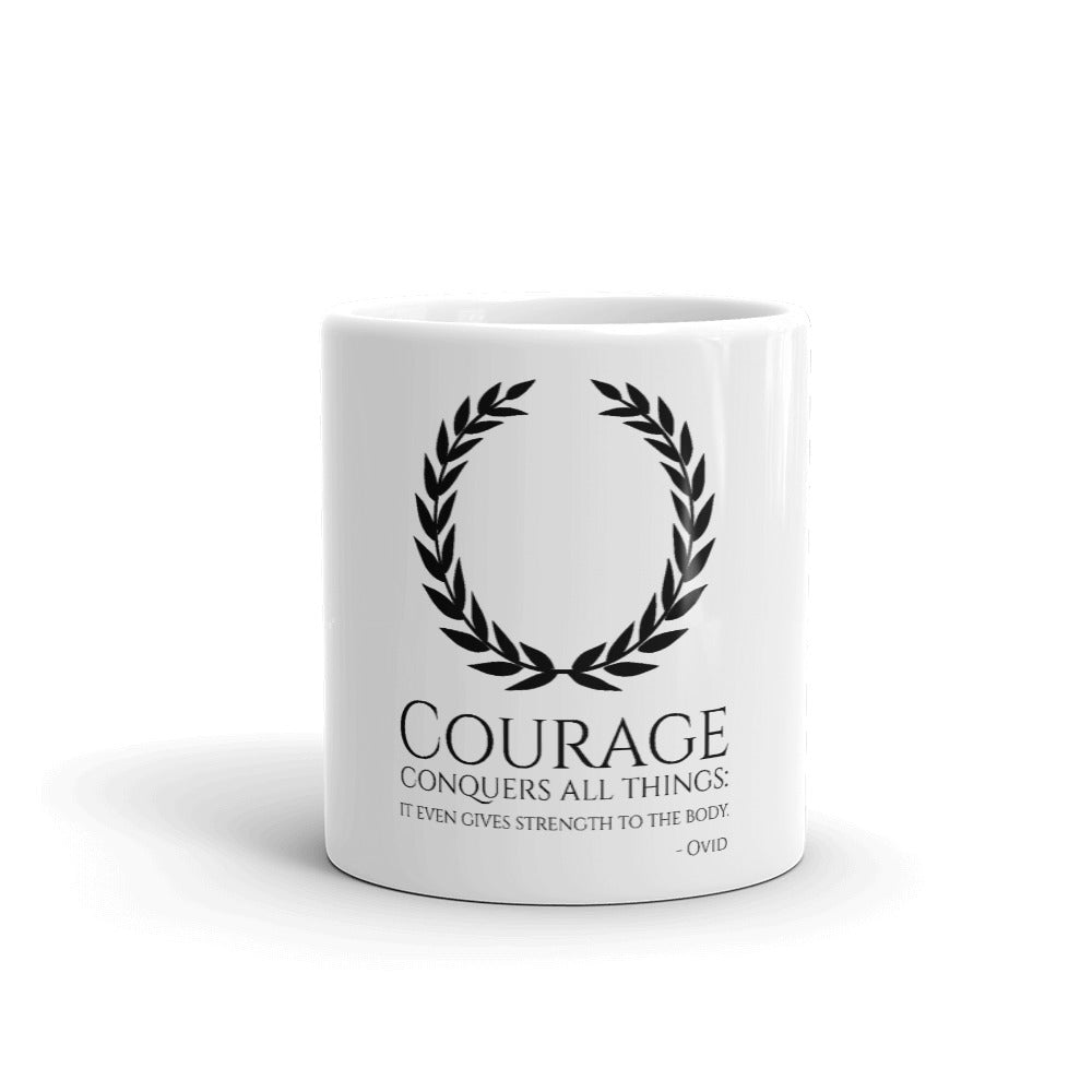 Courage Conquers All Things It Even Gives Strength To The Body Ovid