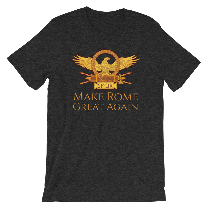 Make Rome Great Again - Ancient Rome Shirt
